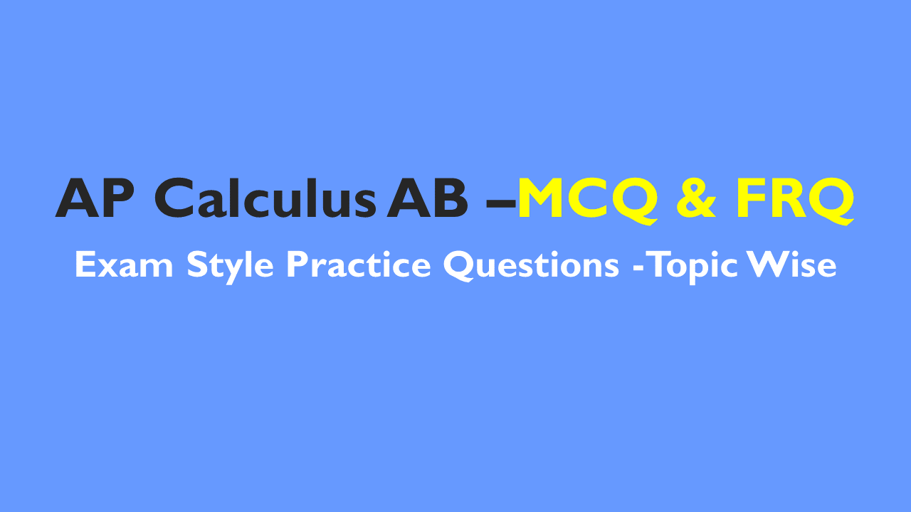AP Calculus AB- Exam Style Practice Questions with Answer-Topic Wise ...