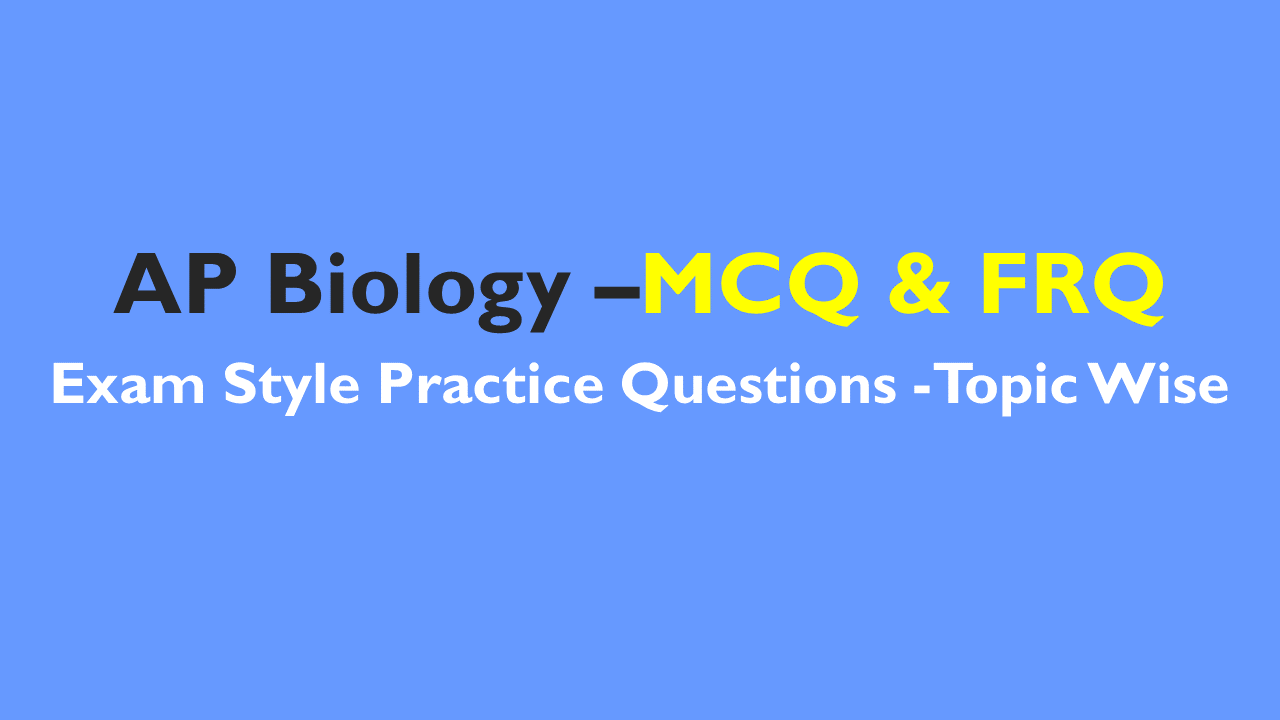 AP Biology- Exam Style Practice Questions with Answer-Topic Wise-MCQ ...