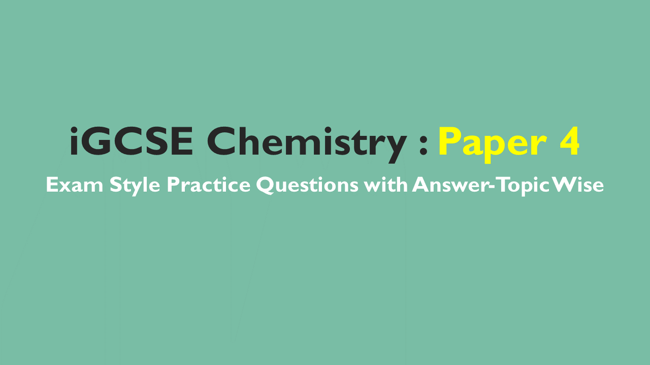 iGCSE Chemistry- Exam Style Practice Questions with Answer-Topic Wise ...