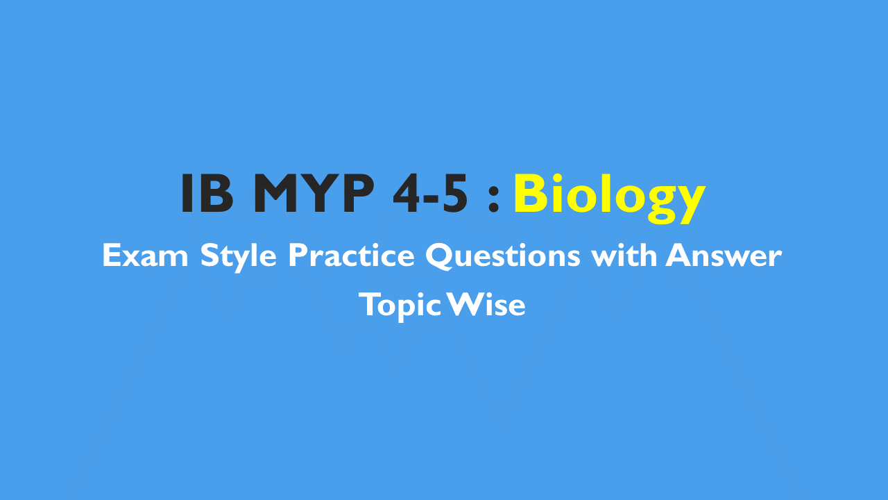 IB MYP 4-5: Biology Practice Questions and Mock Tests - IB DP, MYP, AP..
